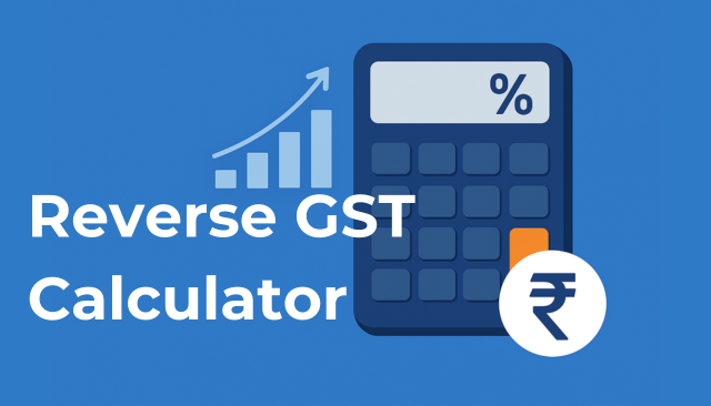Reverse GST Calculation Guide - How to Calculate GST Backwards